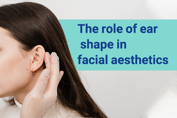 The Role of Ear Shape and Size in Facial Beauty - Dr. Akbar Bayat